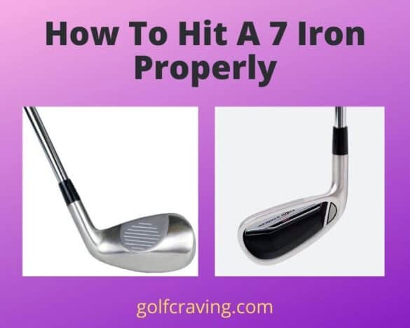 How To Hit A 7 Iron Properly – Secret Is Revealed