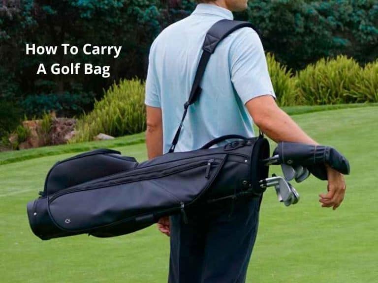 How To Carry A Golf Bag - 5 Facts To Consider